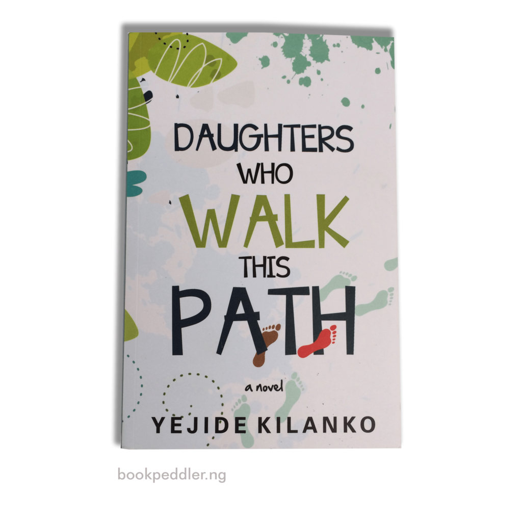 Book Review: ‘Daughters Who Walk This Path’ by Yejide Kilanko – OnePage Africa